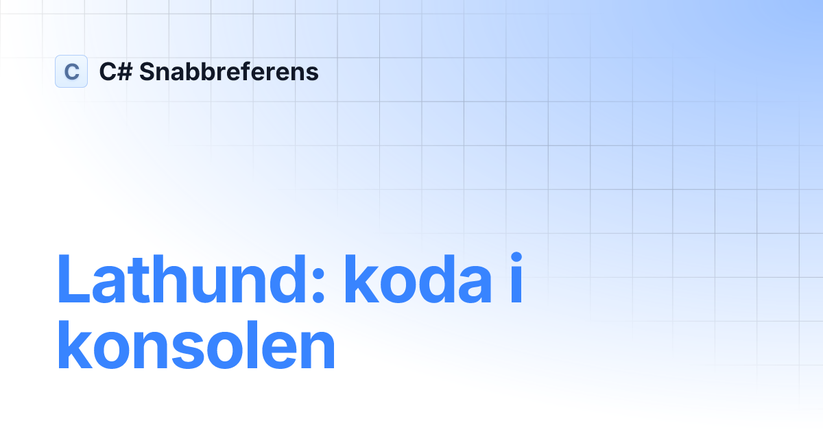 Lathund: koda i konsolen | C# Snabbreferens