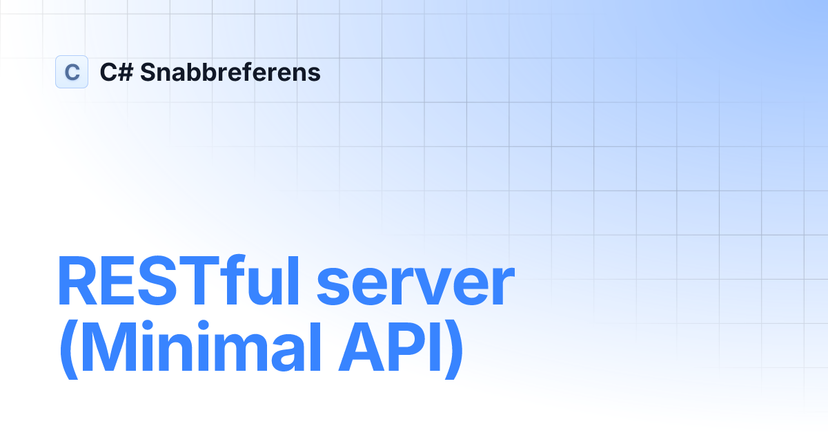 RESTful server (Minimal API) | C# Snabbreferens