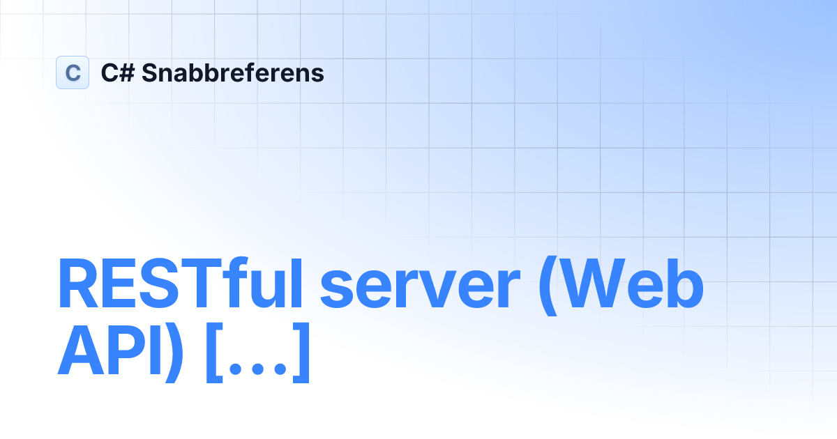 RESTful server (Web API) […] | C# Snabbreferens