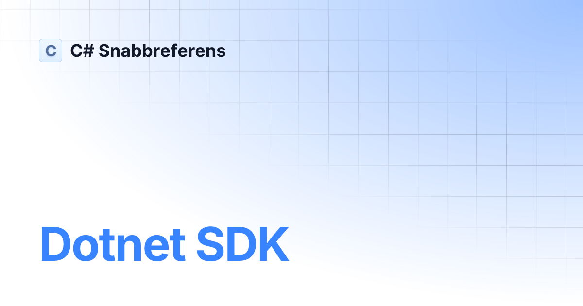 Dotnet SDK | C# Snabbreferens